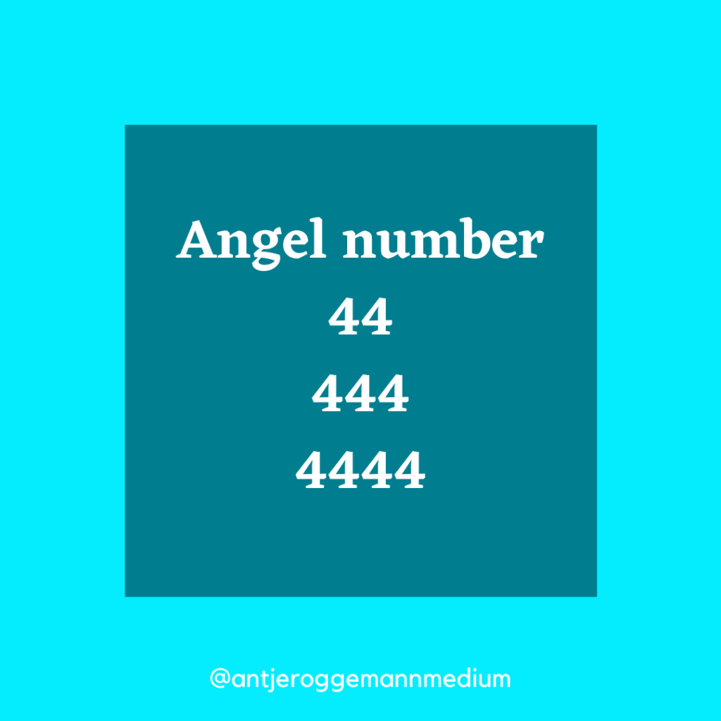 Angel number 44, 444, 4444 - Antje Roggemann Medium